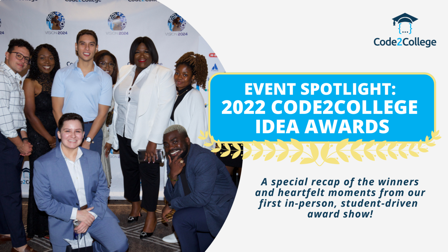 EVENT SPOTLIGHT: THE 2022 CODE2COLLEGE IDEA AWARDS • Code2College
